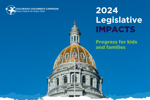 Legislative Impacts 2024: Progress for Colorado kids - Colorado ...